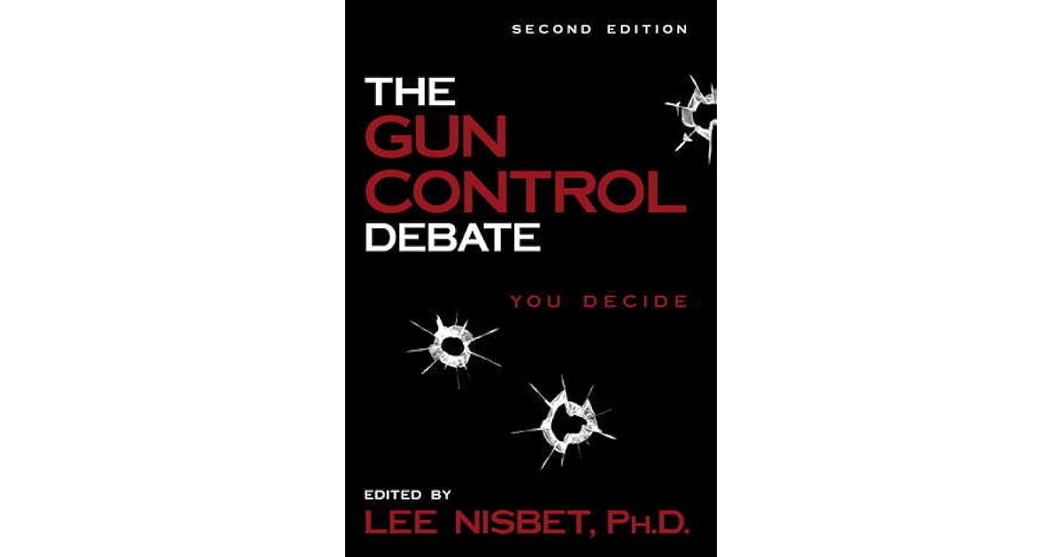 The Gun Control Debate : You Decide by Lee Nisbet