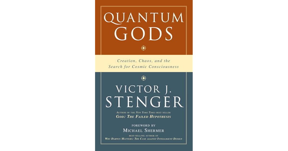 Quantum Gods: Creation, Chaos, and the Search for Cosmic Consciousness ...
