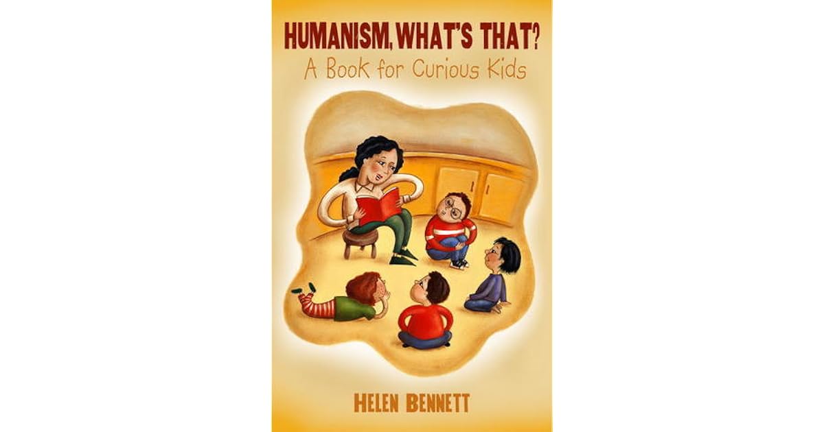 Humanism, What's That?: A Book for Curious Kids by Helen Bennett
