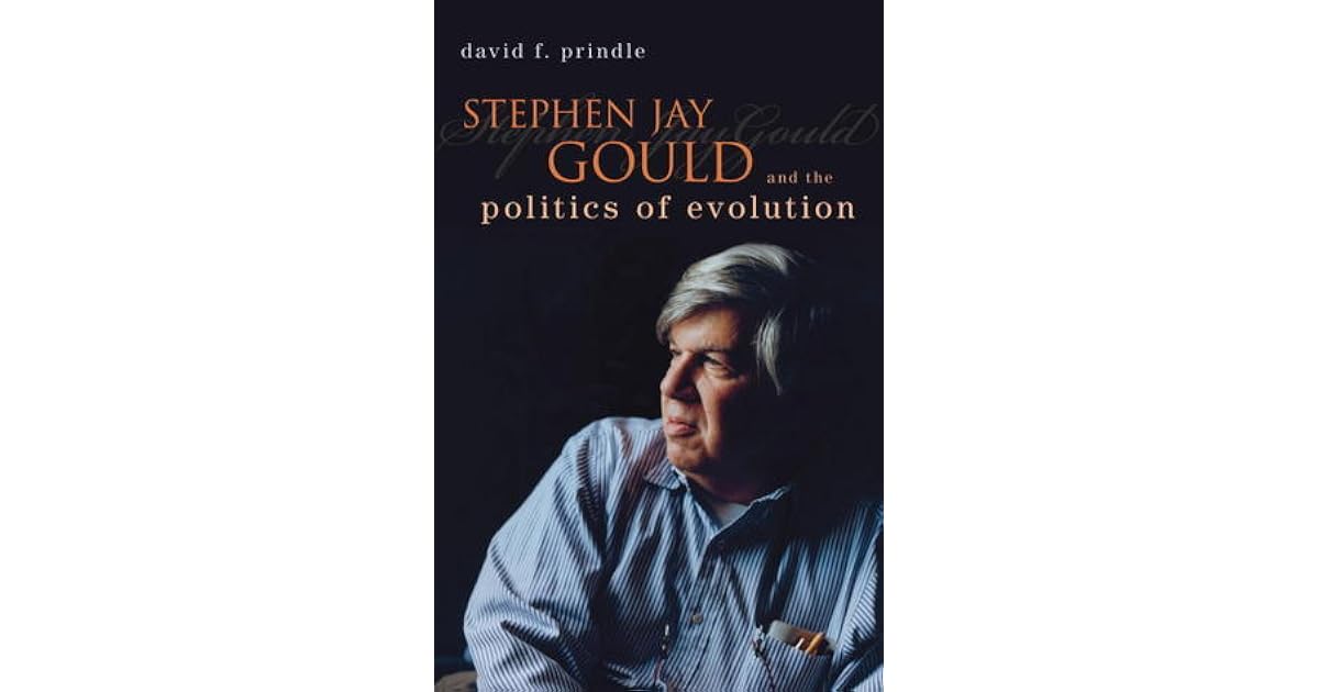 Stephen Jay Gould and the Politics of Evolution by David F. Prindle