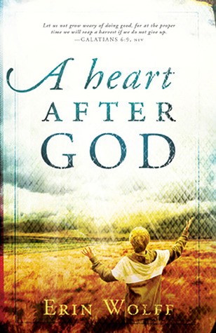 A Heart After God by Erin Wolff
