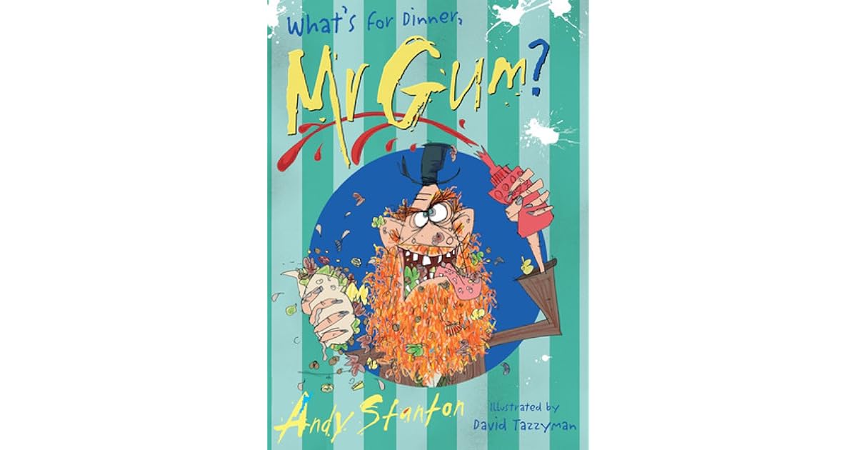 What's for Dinner, Mr Gum? by Andy Stanton