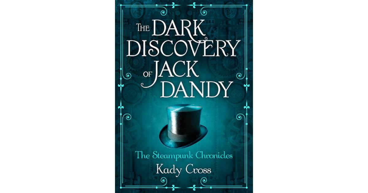 The Dark Discovery of Jack Dandy by Kady Cross