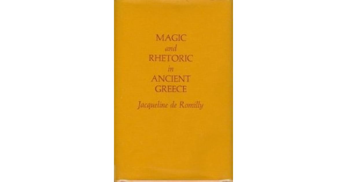 Magic and Rhetoric in Ancient Greece by Jacqueline de Romilly