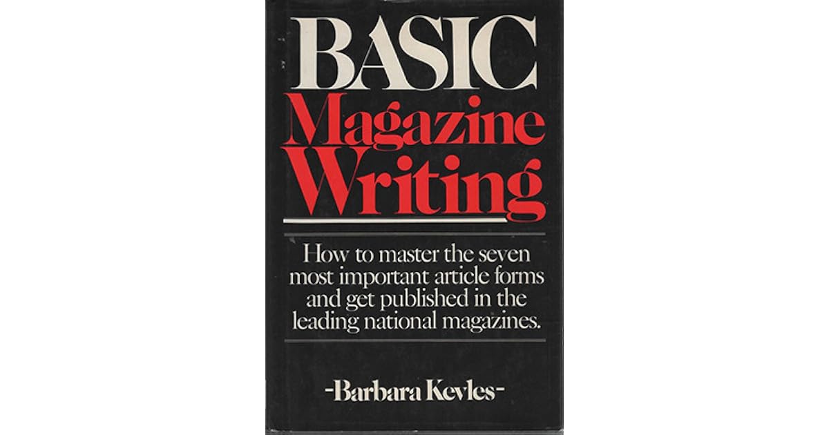 Basic Magazine Writing by Barbara Kevles