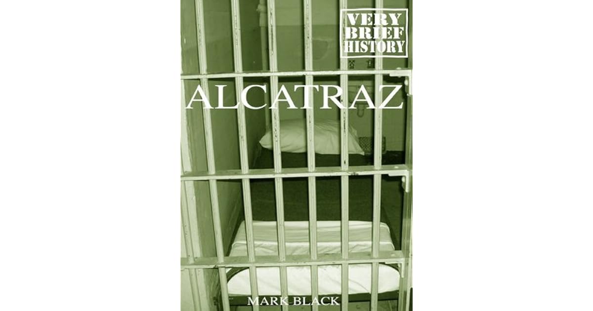 Alcatraz: A Very Brief History by Mark Black