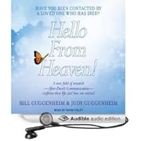 Hello from Heaven: A New Field of Research-After-Death Communication Confirms That Life and Love ...