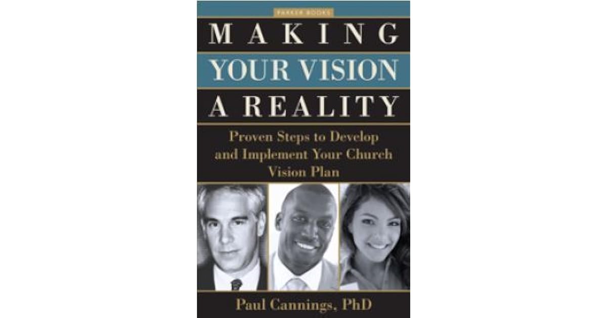 Making Your Vision a Reality: Proven Steps to Develop and Implement ...