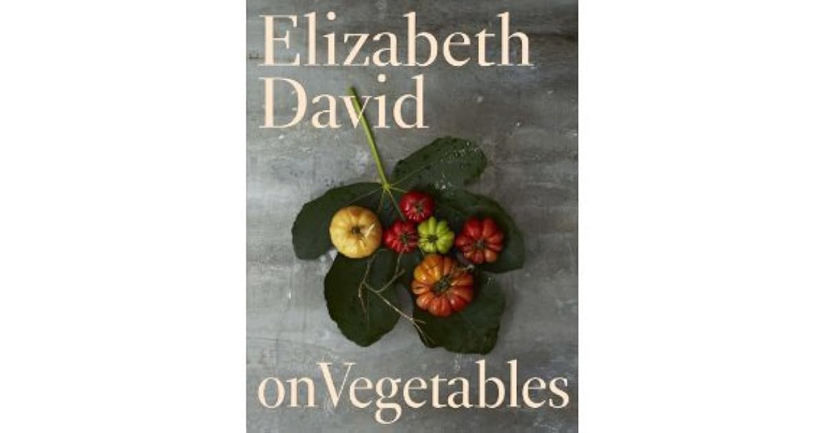 Elizabeth David on Vegetables by Elizabeth David