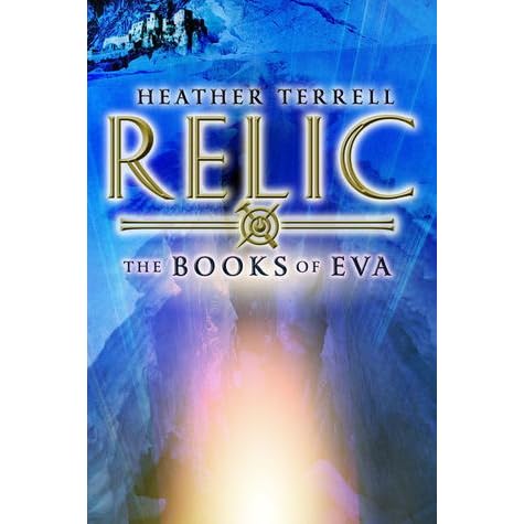 Relic (Books of Eva, #1) by Heather Terrell — Reviews, Discussion ...
