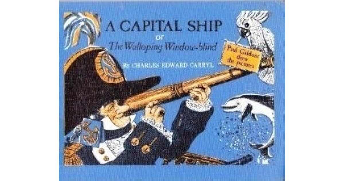 A Capital Ship; or, The Walloping Window-Blind by Charles E. Carryl