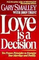Love Is A Decision: Proven Techniques to Keep Your Marriage Alive and ...