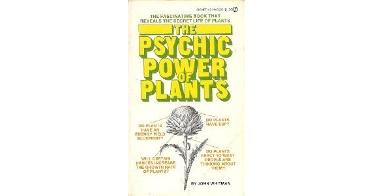 The Psychic Power Of Plants by John Whitman