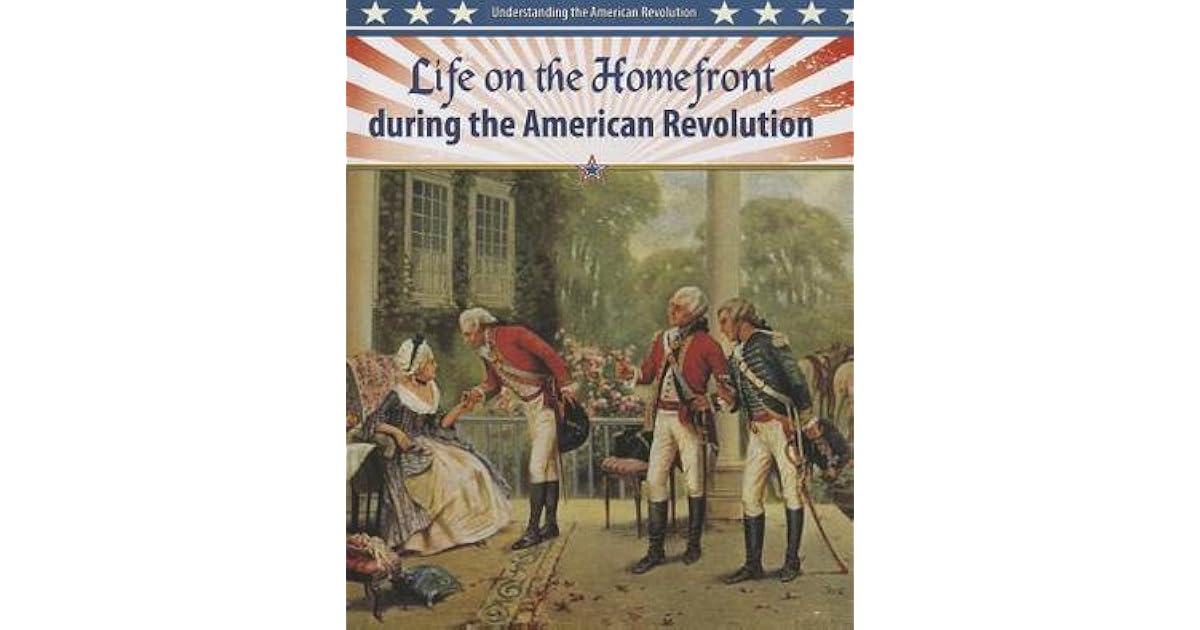 Life on the Homefront During the American Revolution by Helen Mason