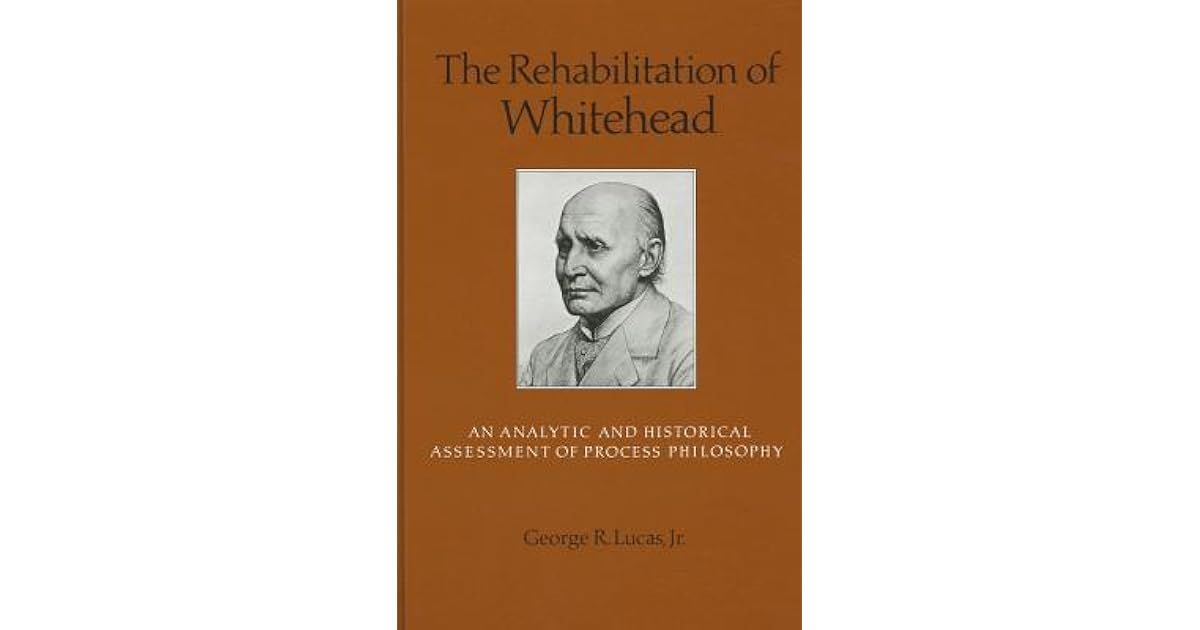The Rehabilitation of Whitehead: An Analytic and Historical Assessment ...