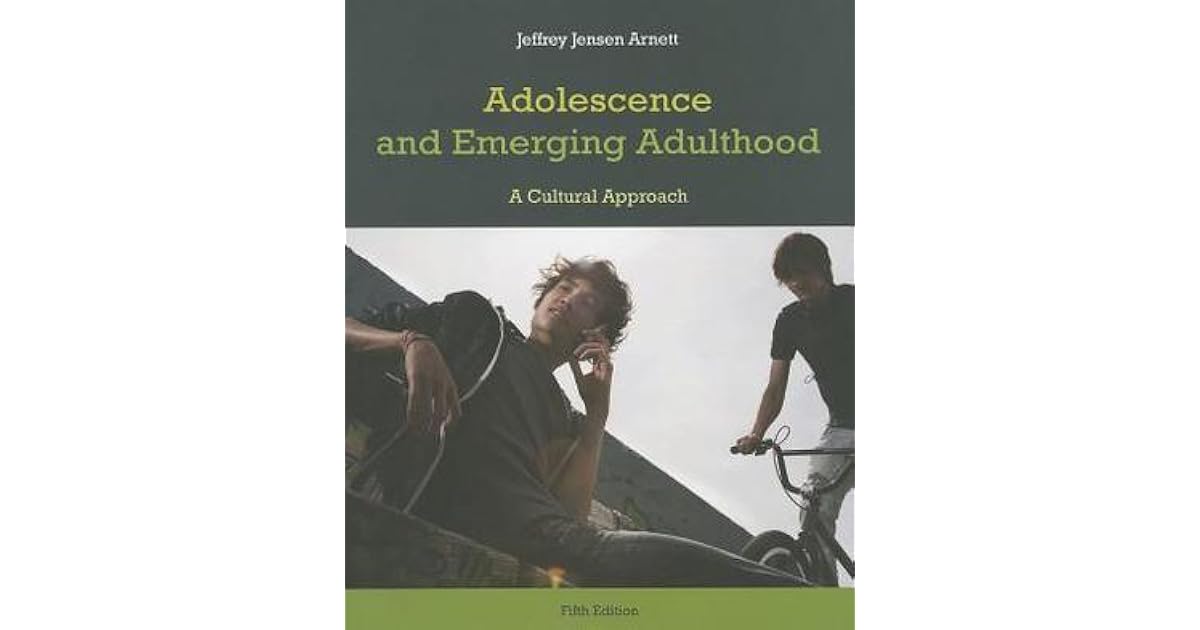 Adolescence and Emerging Adulthood: A Cultural Approach by Jeffrey ...