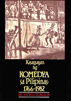 Kasaysayan ng Komedya sa Pilipinas, 1766-1982 by Nicanor G. Tiongson