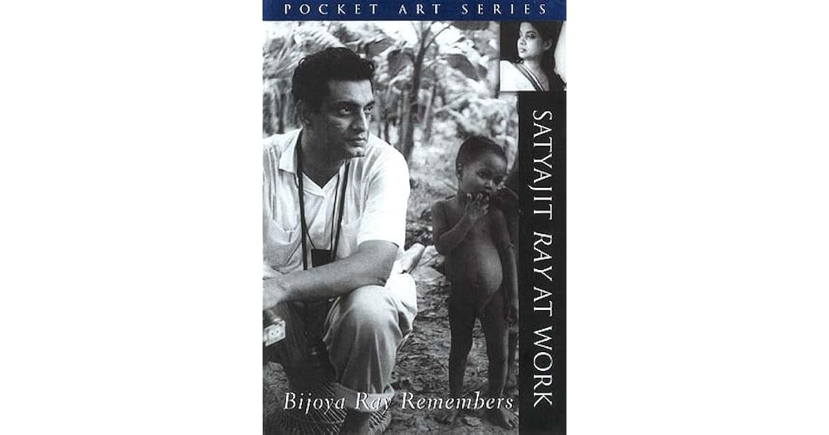 Bijoya Ray Remembers Satyajit Ray At Work by Bijoya Ray