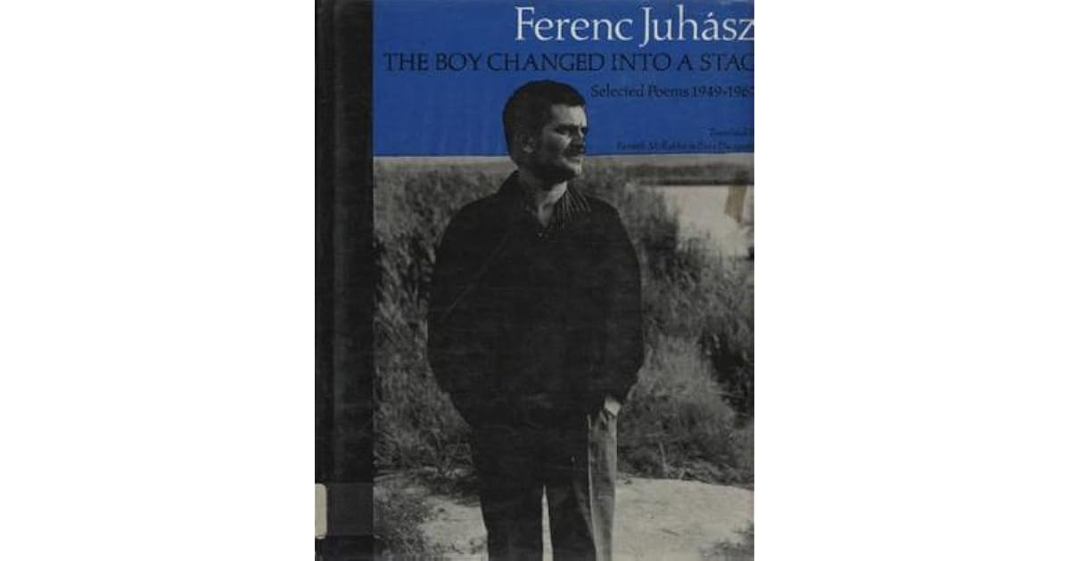 The Boy Changed Into a Stag: Selected Poems, 1949-1967 by Ferenc Juhász