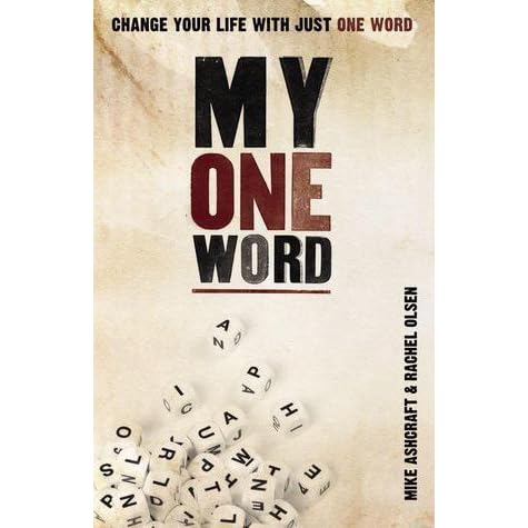My One Word: Change Your Life With Just One Word by Mike Ashcraft ...
