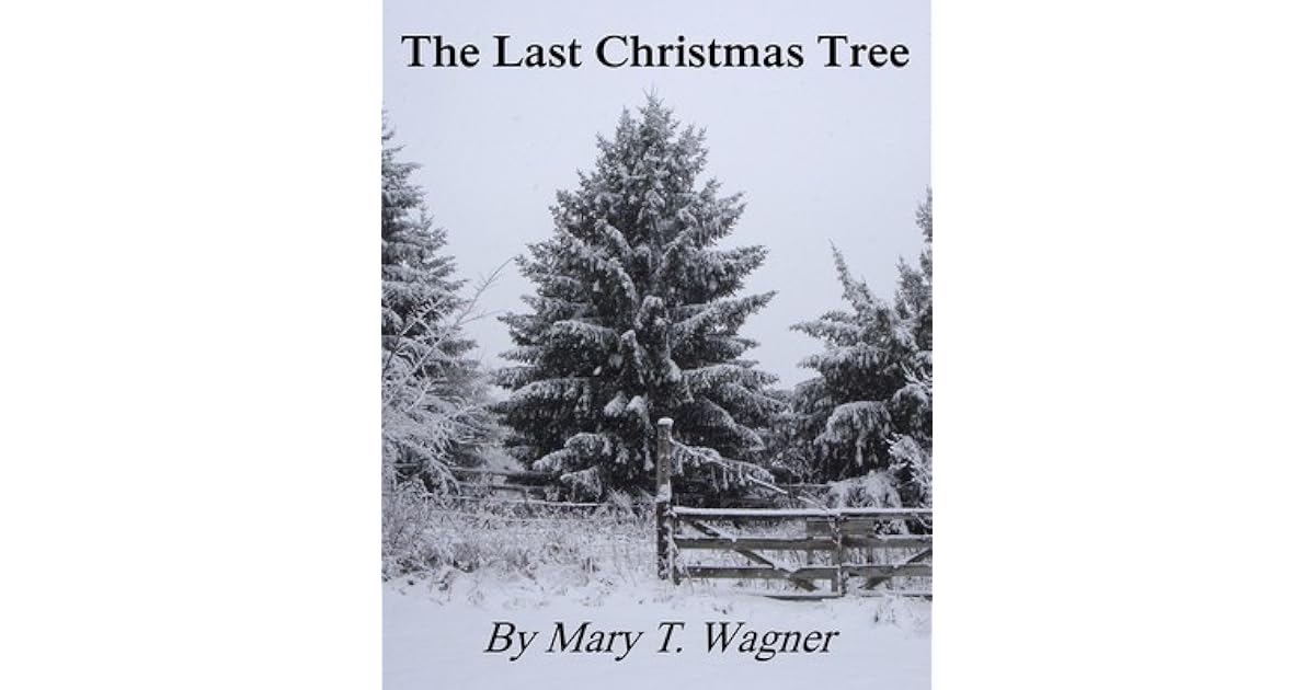 The Last Christmas Tree by Mary T. Wagner