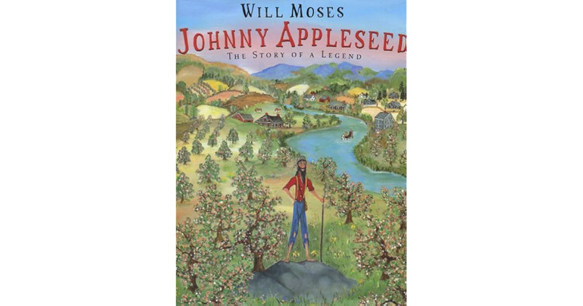 Johnny Appleseed: Story of a Legend, The by Will Moses