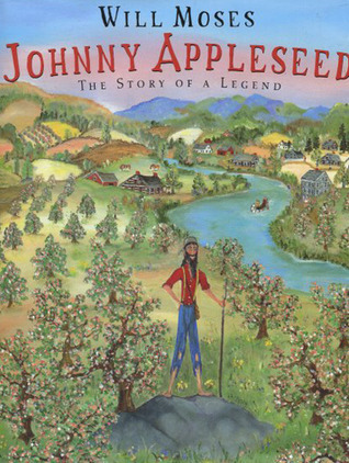 Johnny Appleseed: Story of a Legend, The by Will Moses