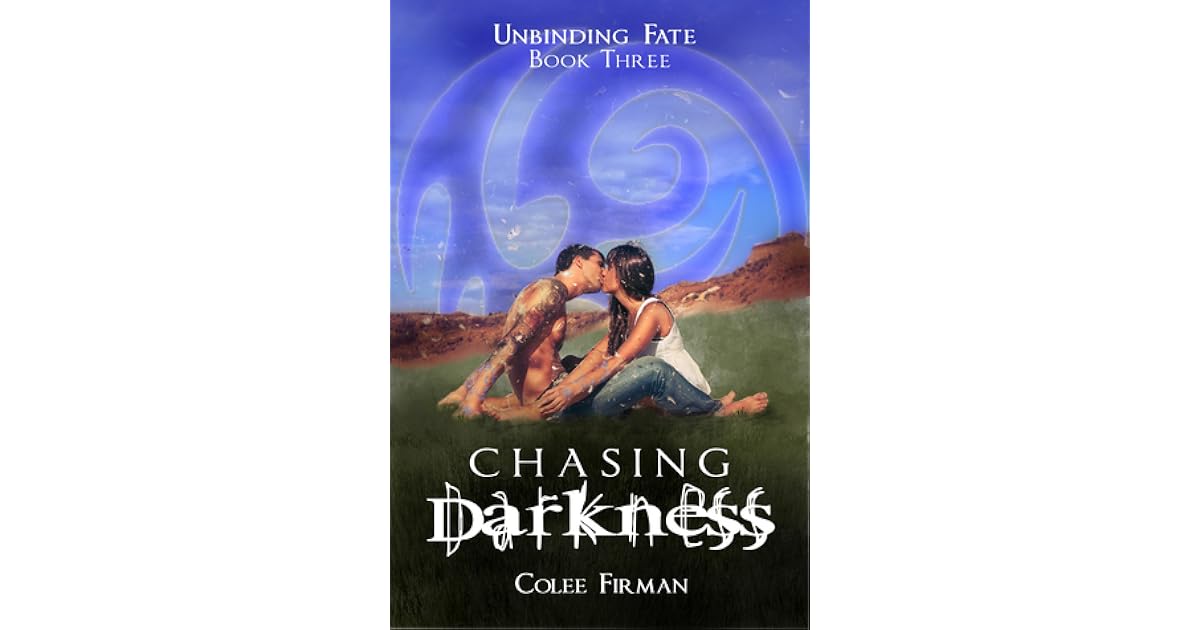 Chasing Darkness (Unbinding Fate, #3) by Colee Firman