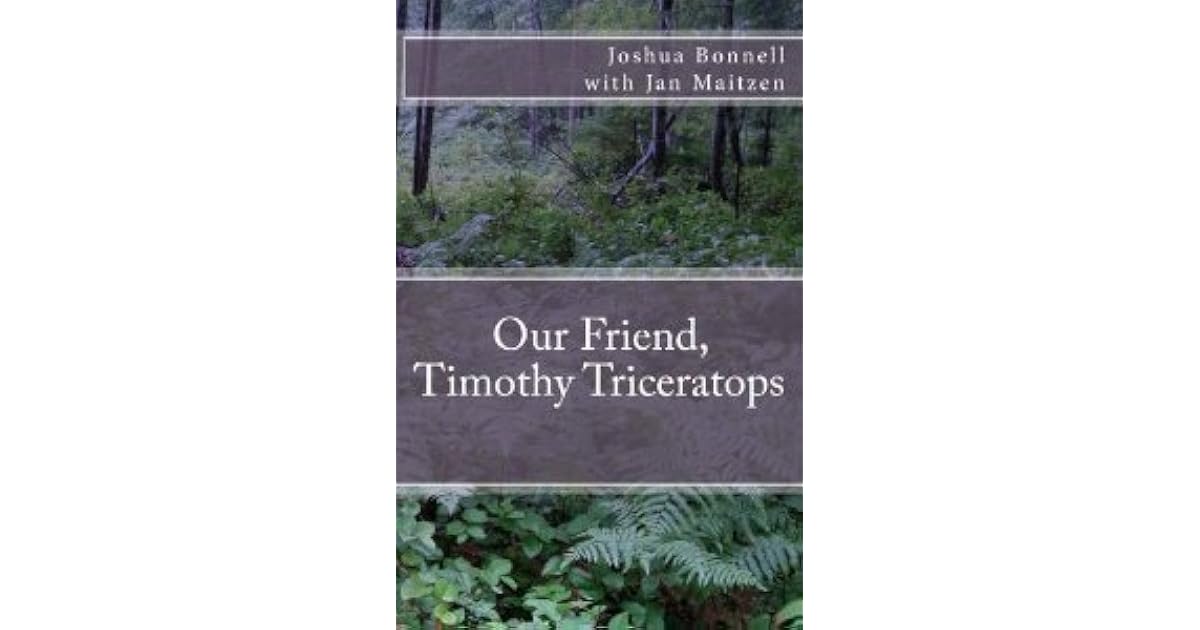 Our Friend Timothy Triceratops by Joshua Bonnell