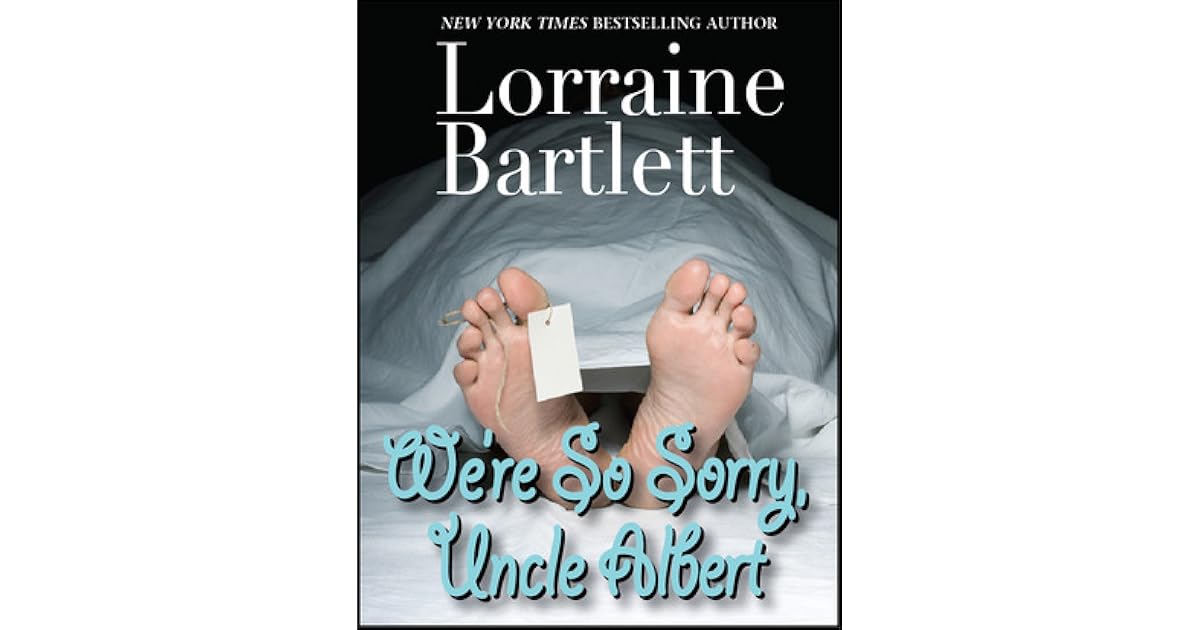 We're So Sorry, Uncle Albert by Lorraine Bartlett