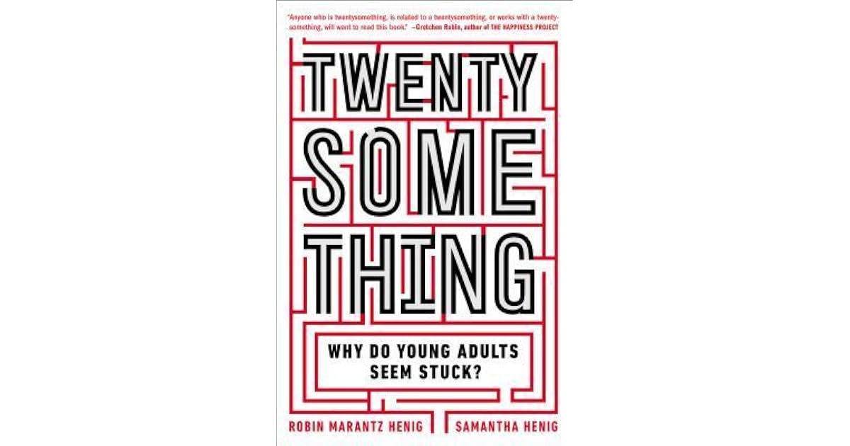 Twentysomething: Why Do Young Adults Seem Stuck? by Samantha Henig