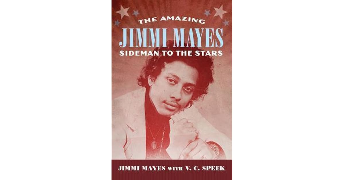 The Amazing Jimmi Mayes: Sideman to the Stars by Jimmi Mayes