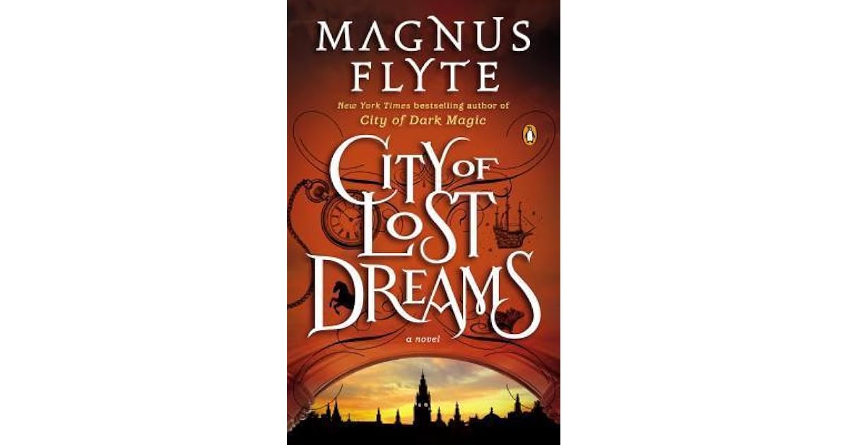 City of Lost Dreams (City of Dark Magic, #2) by Magnus Flyte