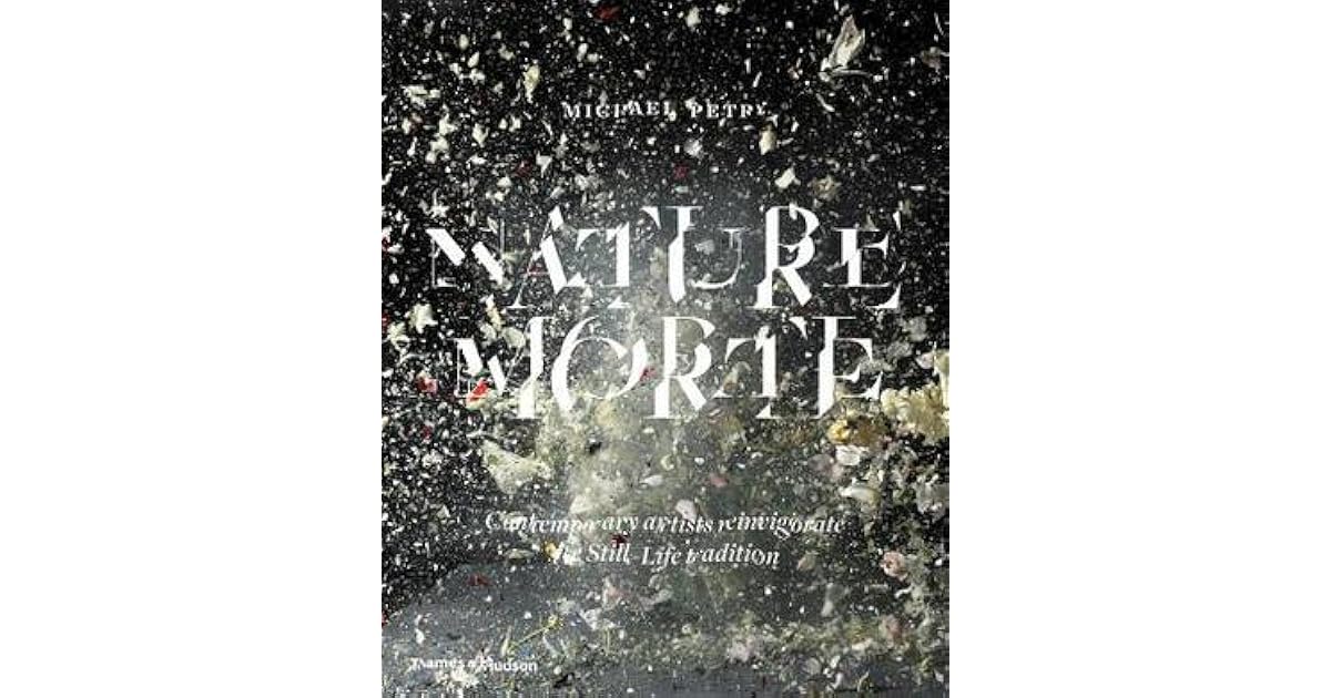 Nature Morte: Contemporary artists reinvigorate the Still-Life ...