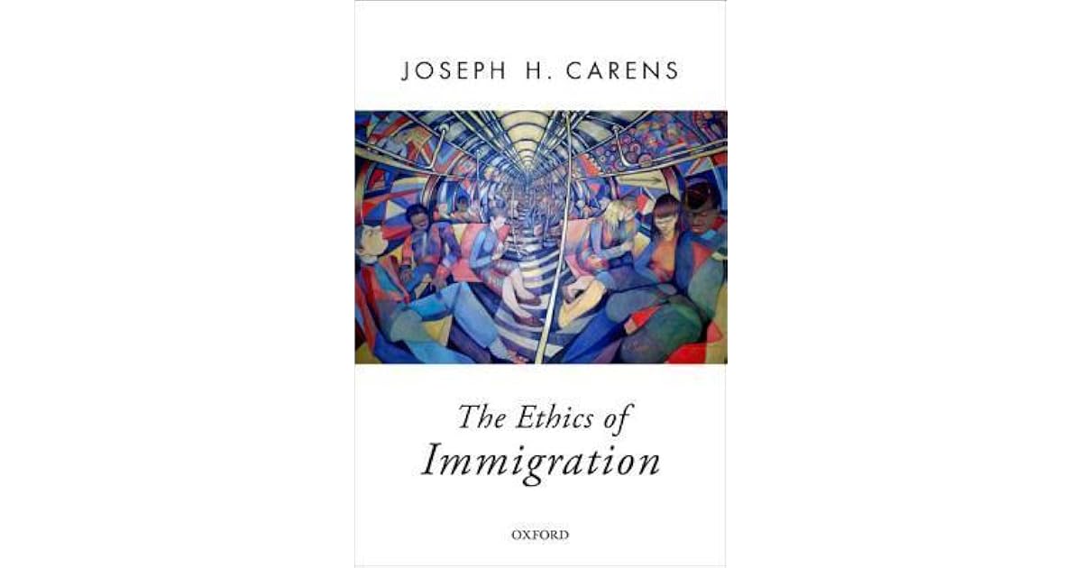 The Ethics of Immigration by Joseph H. Carens