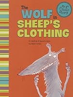 The Wolf In Sheep's Clothing: A Retelling of Aesop's Fable by Mark White