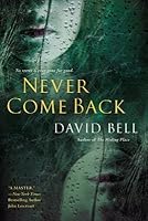 Never Come Back by David Bell