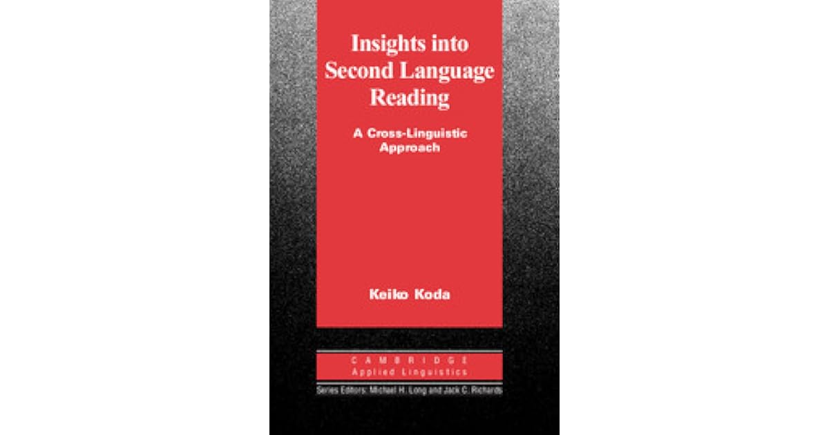 Insights into Second Language Reading: A Cross-Linguistic Approach by Keiko Koda