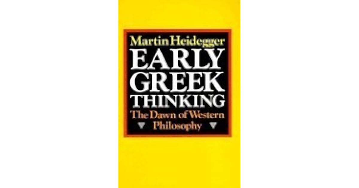 Early Greek Thinking: The Dawn of Western Philosophy by Martin Heidegger