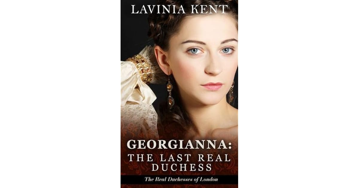 Georgianna: The Last Real Duchess by Lavinia Kent