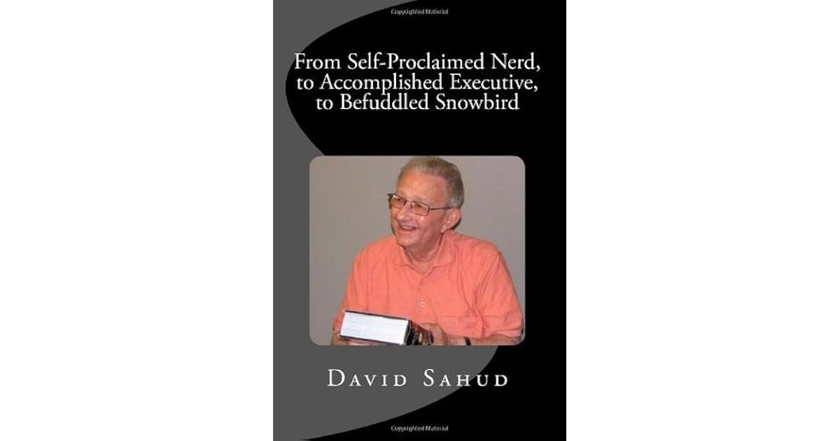 From Self-Proclaimed Nerd, to Accomplished Executive, to Befuddled ...