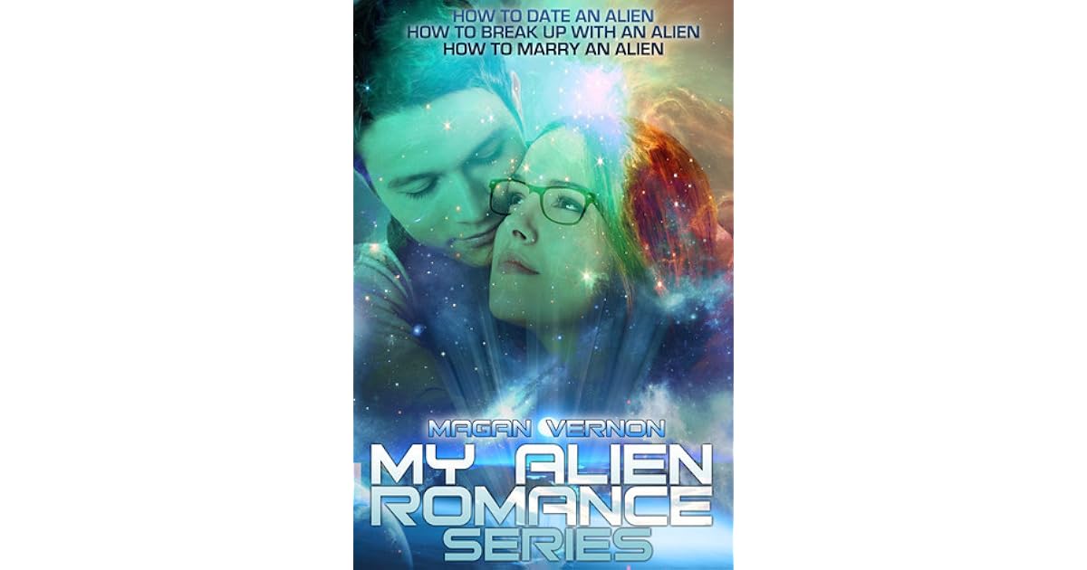 My Alien Romance Series (My Alien Romance, #1-3) by Magan Vernon