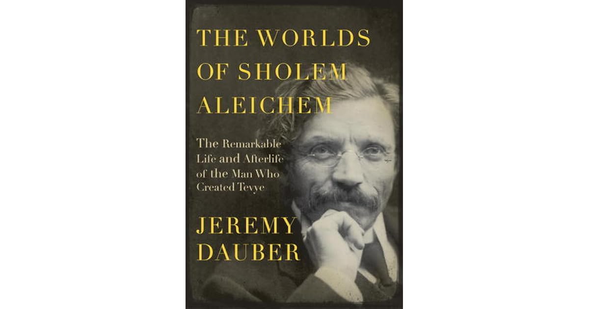 The Worlds of Sholem Aleichem: The Remarkable Life and Afterlife of the ...