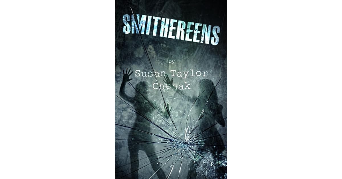 Smithereens by Susan Taylor Chehak