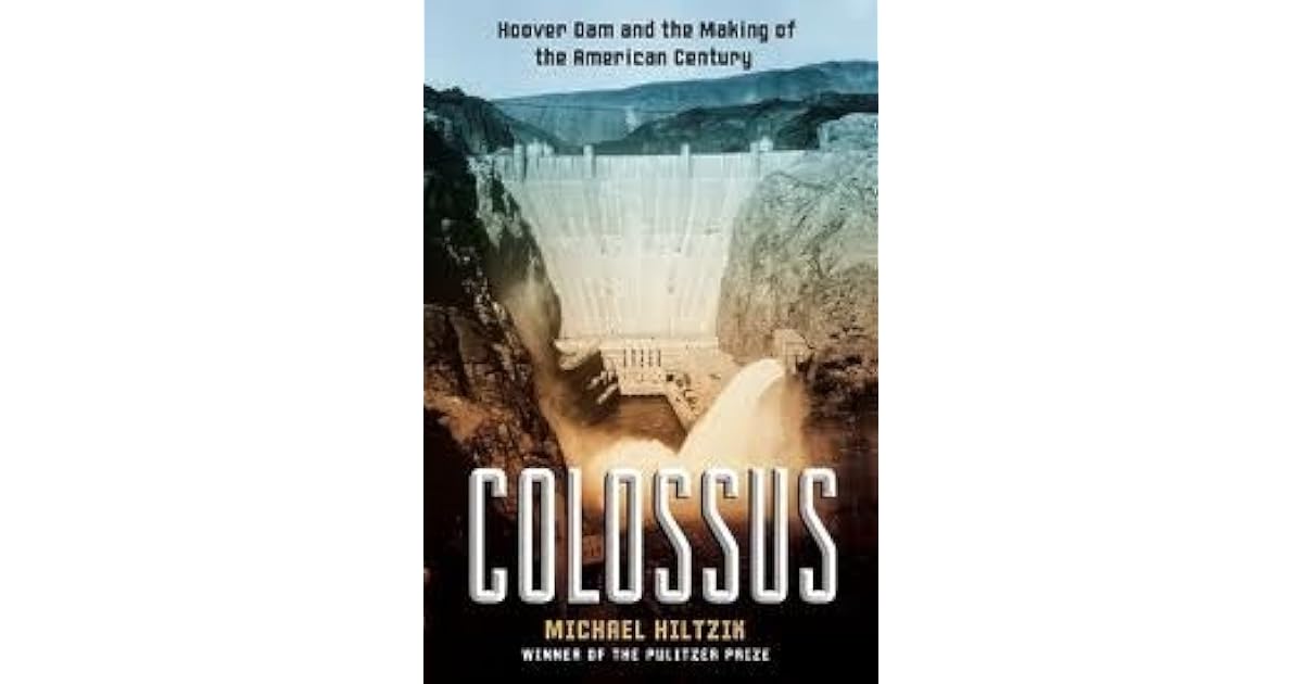 Colossus: Hoover Dam and the Making of the American Century by Michael ...