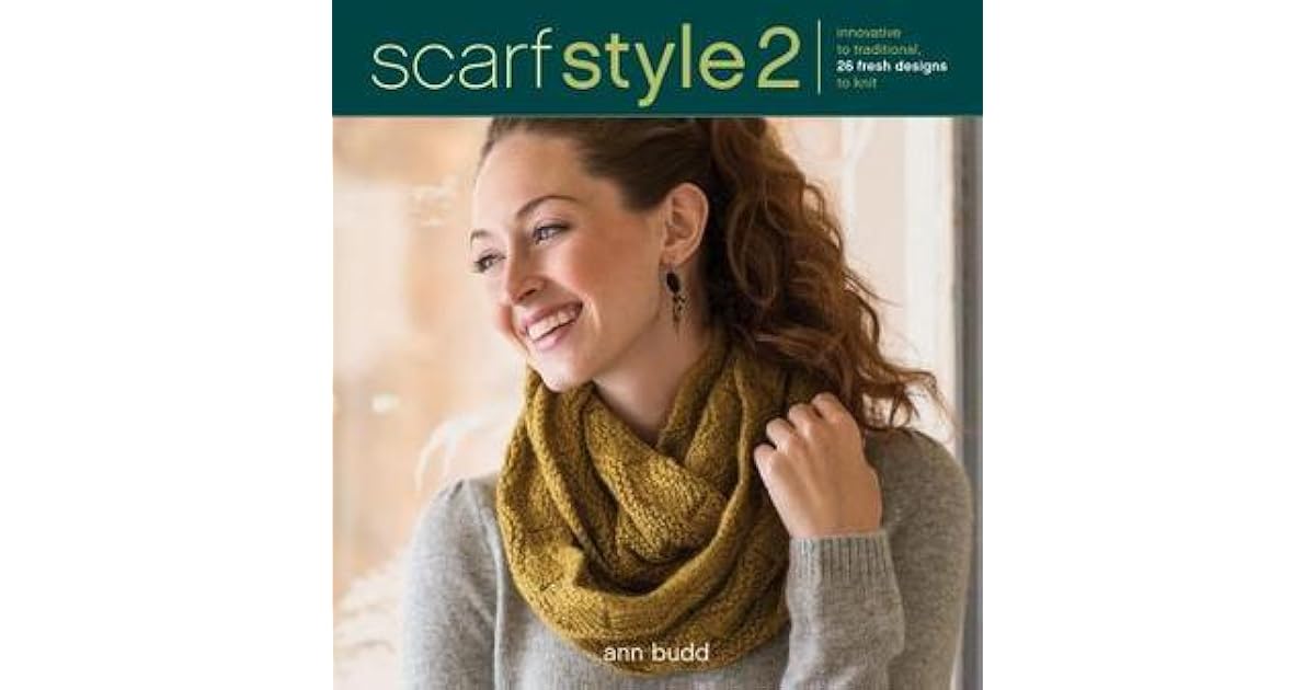 Scarf Style 2: Innovative to Traditional, 26 Fresh Designs to Knit by ...