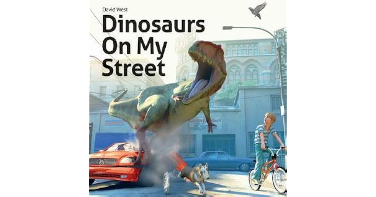 Dinosaurs on My Street by David West