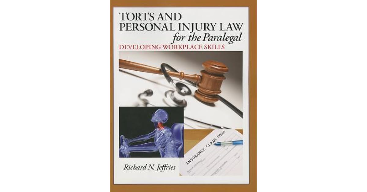 Torts and Personal Injury Law for the Paralegal: Developing Workplace ...