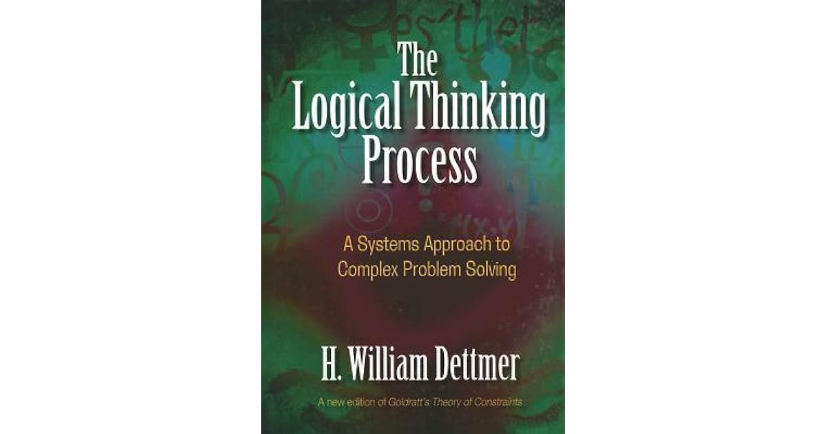 The Logical Thinking Process: A Systems Approach to Complex Problem ...