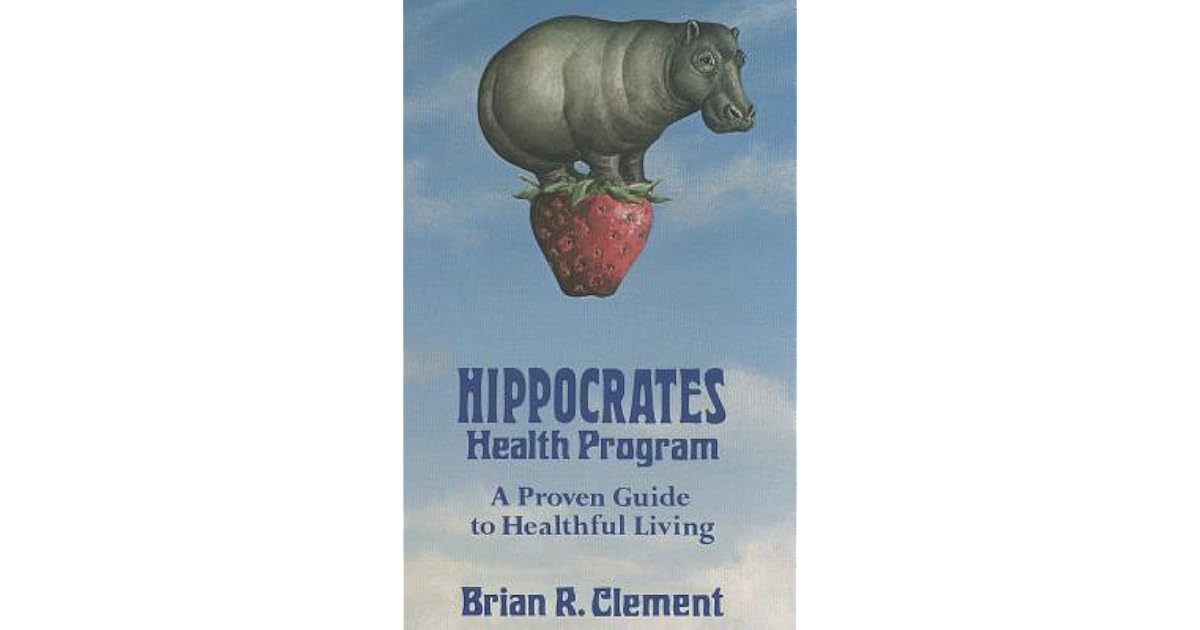 Hippocrates Health Program: A Proven Guide to Healthful Living by Brian ...